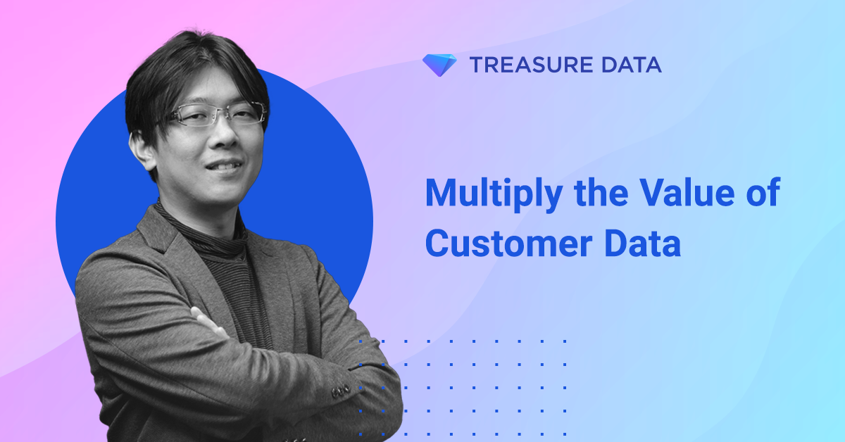 Multiply the Value of Customer Data - Treasure Data Blog